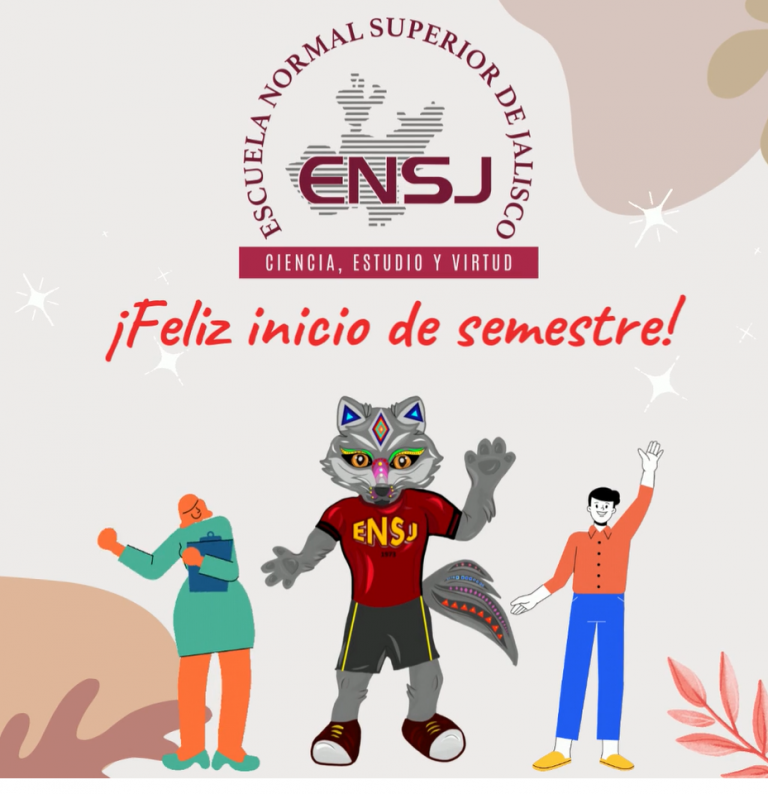 feliz inicio de semestre ENSJ – Escuela Normal Superior de Jalisco ...